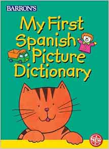 My First Spanish Picture Dictionary (Children's First Picture ...