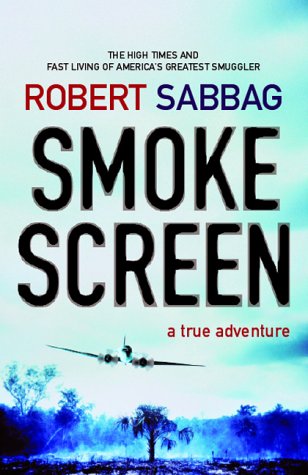 Smokescreen: A True Adventure: Sabbag, Robert: 9781841952321: Amazon ...