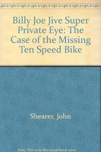 Billy Joe Jive Super Private Eye: The Case of the Missing Ten Speed ...