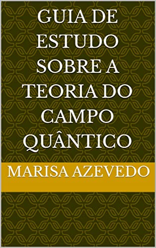 Guia De Estudo Sobre A Teoria do Campo Quântico - eBook, Resumo, Ler Online e PDF - por Azevedo ...