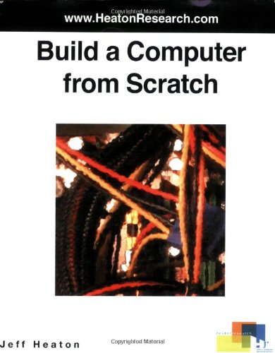 Build a Computer from Scratch: Heaton, Jeff: 9780977320622: Amazon.com: Books