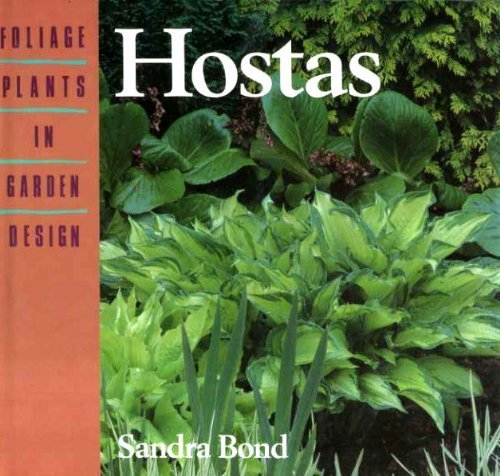 Hostas (Foliage Plants in Garden Design): Bond, Sandra: 9780706370607 ...