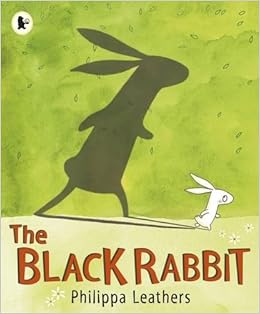 The Black Rabbit: Amazon.co.uk: Philippa Leathers: 9781406352559: Books