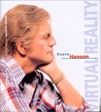 Duane Hanson: Virtual Reality: Giles, Christine, Hayt, Elizabeth, Hough ...