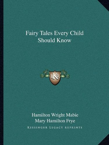 Fairy Tales Every Child Should Know: Hamilton Wright Mabie, Hamilton ...