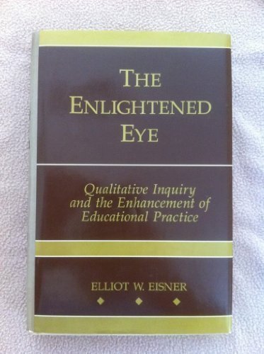 The Enlightened Eye: Qualitative Inquiry and the Enhancement of ...