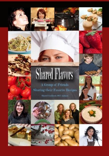Shared Flavors - A Group of Friends Sharing their Favorite Recipes ...