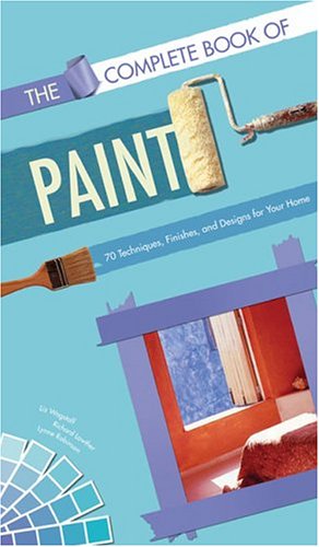 The Complete Book of Paint: 70 Techniques, Finishes, and Designs for ...