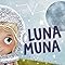 Luna Muna: (Outer Space Adventures of a Kid Astronaut―Ages 4-8 ...