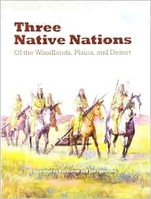 Amazon.com: THREE NATIVE NATIONS: OF THE WOODLANDS PLAINS & DESERT ...