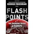 Flashpoints: The Emerging Crisis in Europe: Friedman, George ...