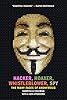 Hacker, Hoaxer, Whistleblower, Spy: The Many Faces of Anonymous in ...