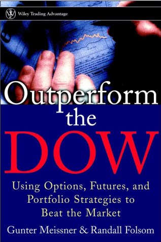 Outperform the Dow: Using Options, Futures, and Portfolio Strategies to ...