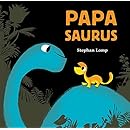 Papasaurus: Stephan Lomp: 9781452144252: Amazon.com: Books