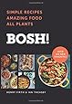 BOSH!: Simple Recipes * Amazing Food * All Plants (BOSH Series): Ian ...