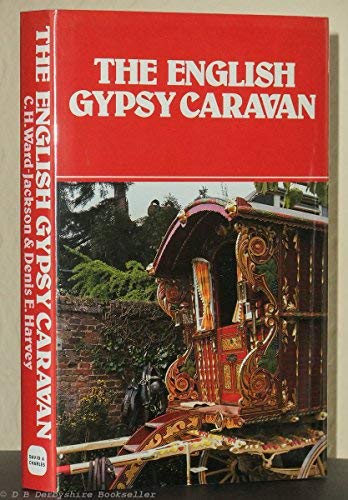 The English gypsy caravan: Its origins, builders, technology, and ...