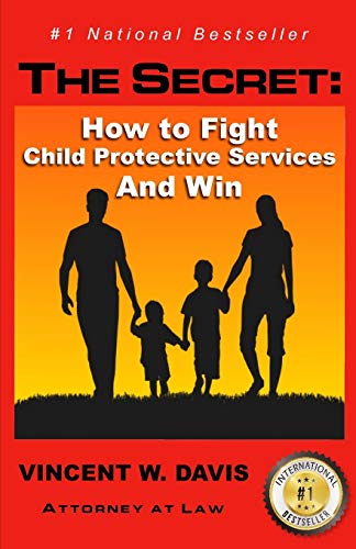The Secret: How to Fight Child Protective Services and Win: Davis ...