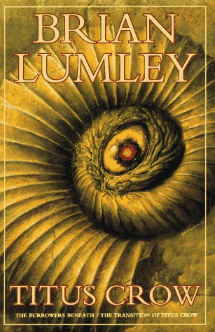 Titus Crow: The Burrowers Beneath, the Transition of Titus Crow: Lumley ...