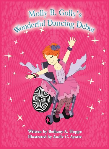 Molly B. Golly's Wonderful Dancing Debut: Hoppe, Bethany A., Ayotte ...
