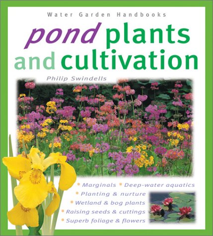 Pond Plants and Cultivation (Water Garden Handbooks): Swindells, Philip ...