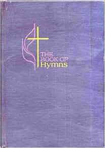 The Book of Hymns ~ Official Hymnal of the United Methodist Church ...
