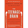 The Teenage Brain: Jensen, Frances E., Nutt, Amy Ellis: 9781443406239 ...