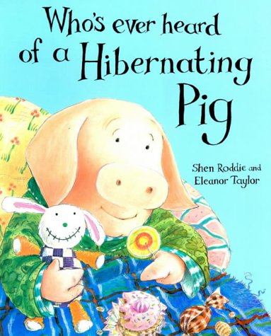 Whoever's Heard of a Hibernating Pig?: Shen Roddie: 9780747547754 ...