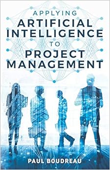Applying Artificial Intelligence to Project Management: Amazon.co.uk ...