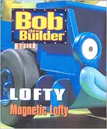 Bob the Builder: Magnetic Lofty (Bob the Builder Story Book ...