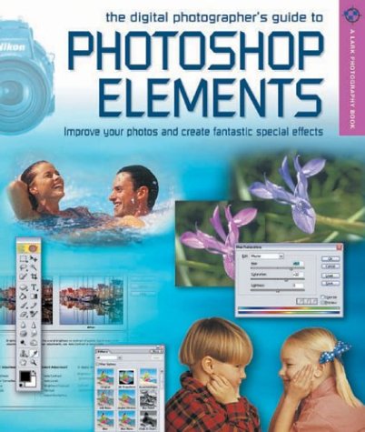 The Digital Photographer's Guide to Photoshop Elements: Improve Your ...