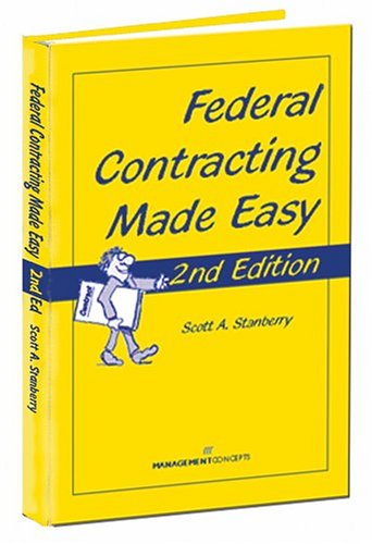 Federal Contracting Made Easy, Second Edition: Stanberry, Scott A ...