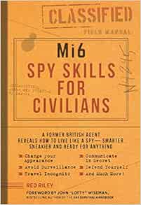MI6 Spy Skills for Civilians: A former British agent reveals how to ...