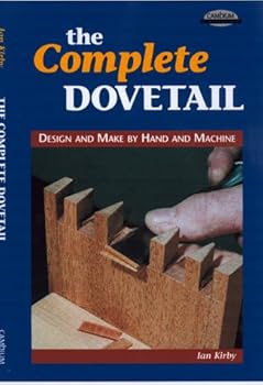The Complete Dovetail: Handmade... book by Ian J. Kirby