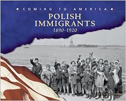 Polish Immigrants: 1890-1920 (Coming to America): Rosemary Wallner ...