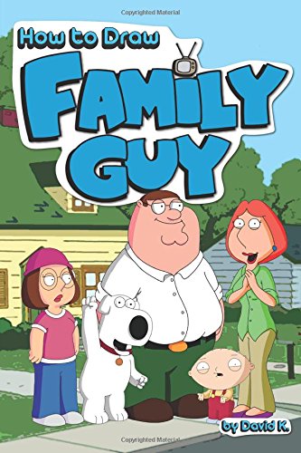 How to Draw Family Guy: The Step-by-Step Family Guy Drawing Book Book ...