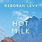 Hot Milk: Amazon.co.uk: Levy, Deborah: 9780241146545: Books