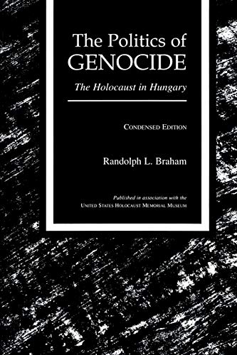 The Politics of Genocide: The Holocaust in Hungary, Condensed Edition ...