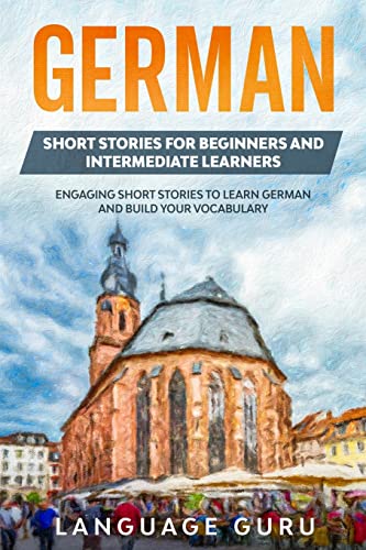 German Short Stories for Beginners and Intermediate Learners: Engaging ...