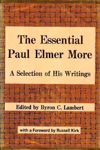 The essential Paul Elmer More;: A selection of his writings: More, Paul ...