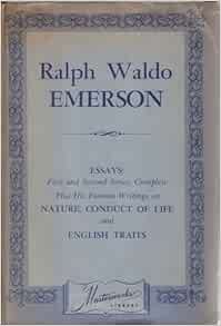 Collected Works of Ralph Waldo Emerson: Including Essays, First and ...