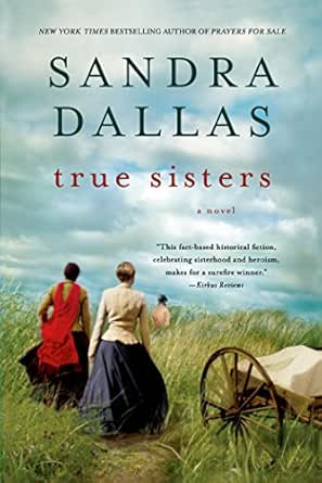 True Sisters: A Novel - Kindle edition by Dallas, Sandra. Literature ...
