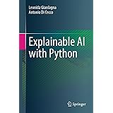 Hands-On Explainable AI (XAI) with Python: Interpret, visualize ...