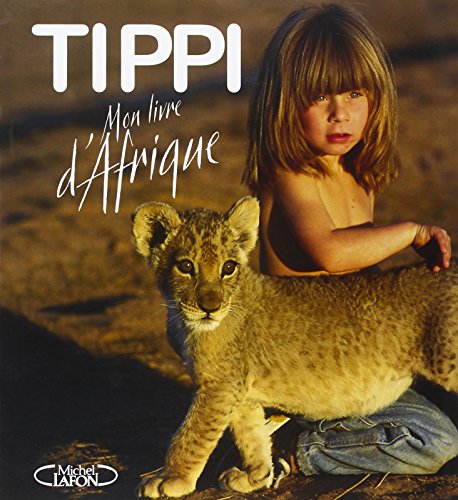 Tippi mon livre d'Afrique (French Edition): Degré, Tippi, Degré, Sylvie ...