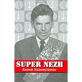 Super Nezh: Rashid Nezhmetdinov, Chess Assassin: Alex Pishkin ...