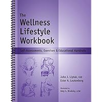 The Wellness Lifestyle Workbook - Self-Assessments, Exercises ...