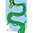 Half Upon a Time (1): Riley, James: 9781416995937: Amazon.com: Books