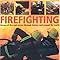 Firefighting: Heroes of fire and rescue through history and around the ...