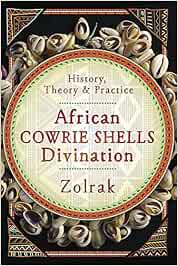 African Cowrie Shells Divination: History, Theory & Practice : Zolrak ...
