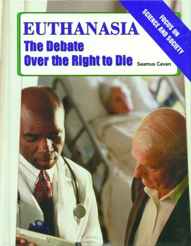 Euthanasia, the Debate over the Right to Die: The Debate over the Right ...