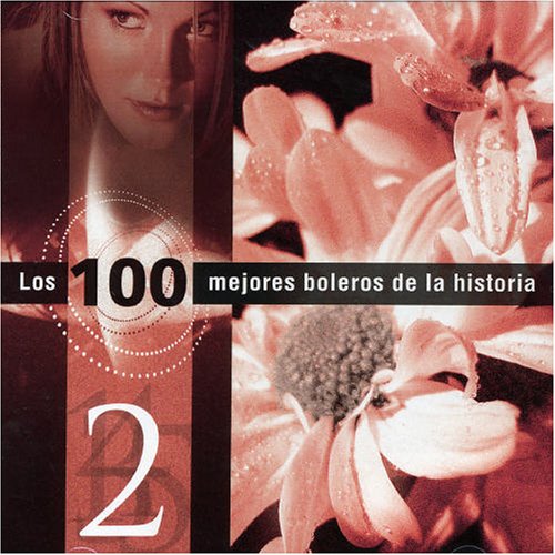 Los 100 Mejores Boleros De La Historia - Los 100 Mejores Boleros De La ...